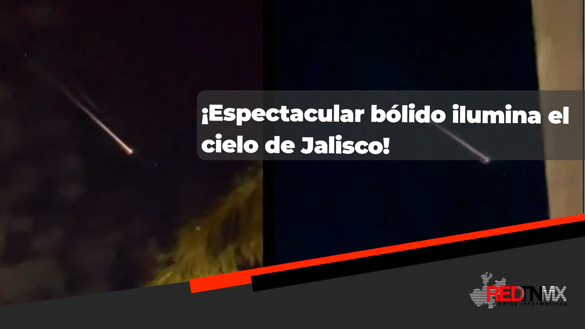 Bólido Ilumina El Cielo Nocturno De Jalisco Y Sorprende A Sus ...